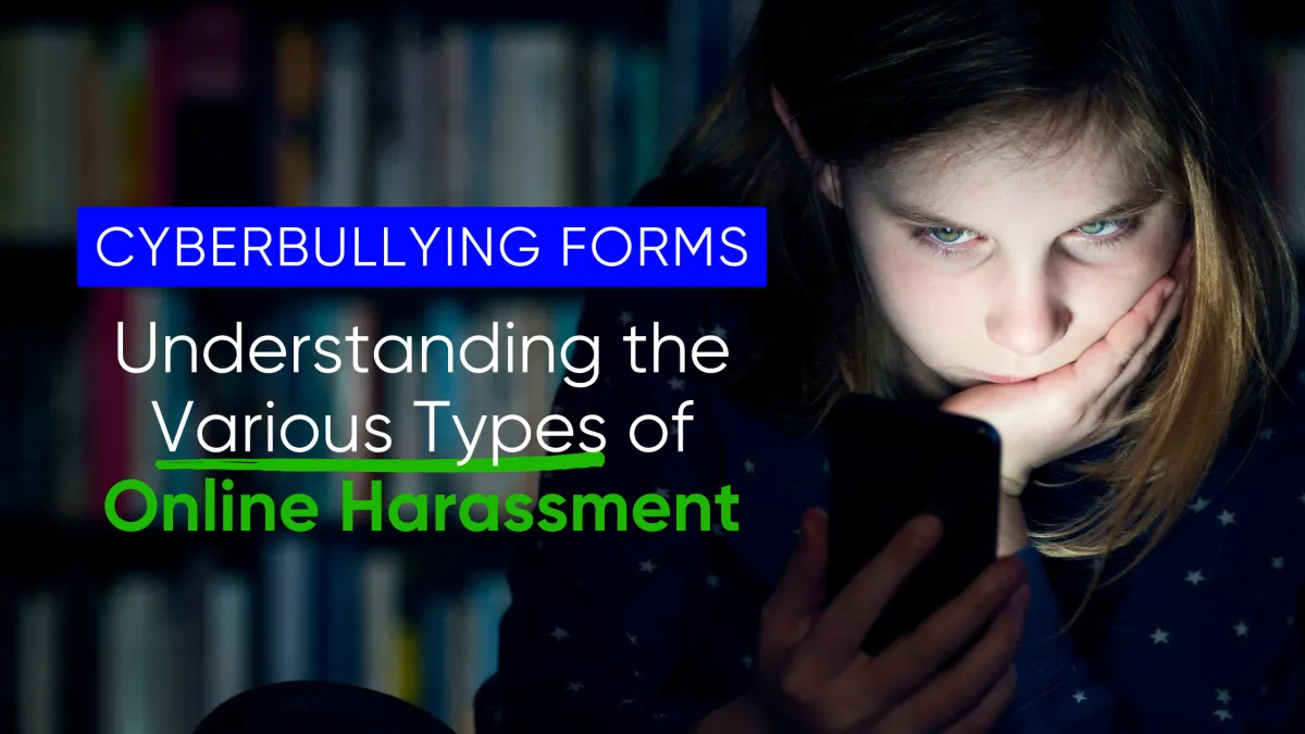 Cyberbullying Forms: Understanding the Various Types of Online Harassment