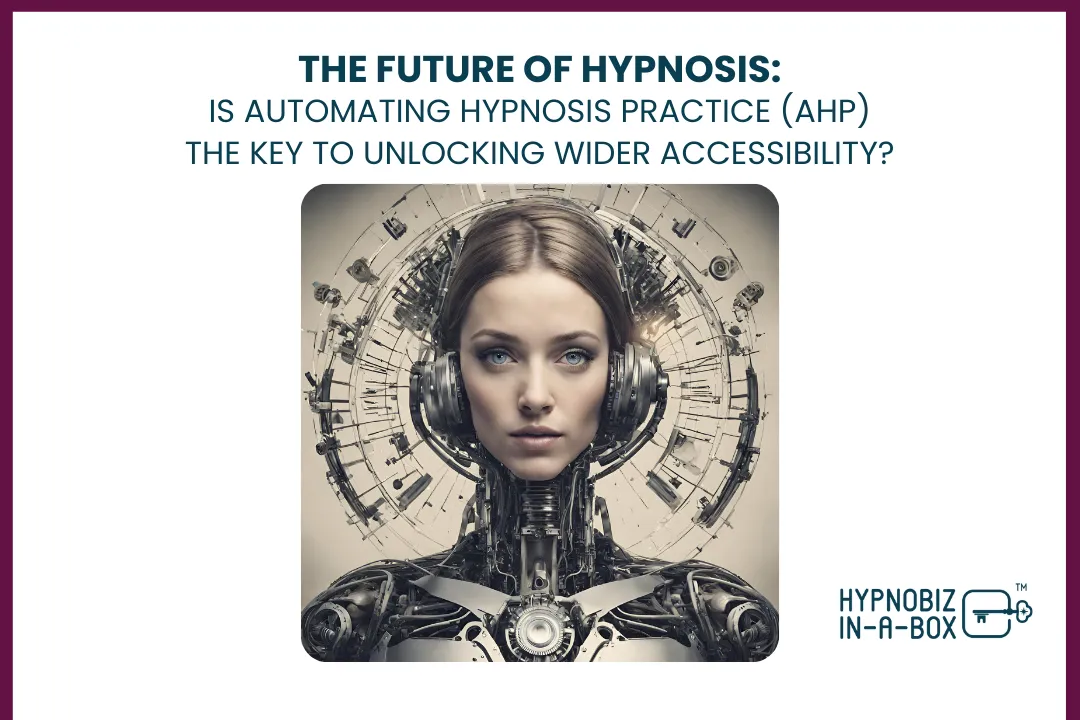 The Future of Hypnosis: Is Automating Hypnosis Practice (AHP) the Key ...