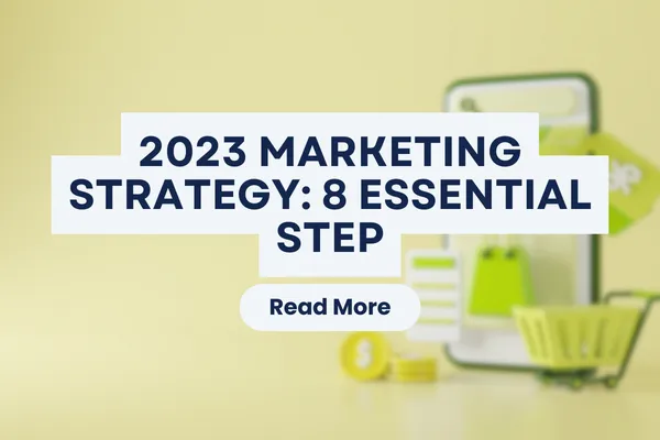 2023 Marketing Strategy: 8 Essential Steps 2023 Marketing Strategy: 8 Essential Steps